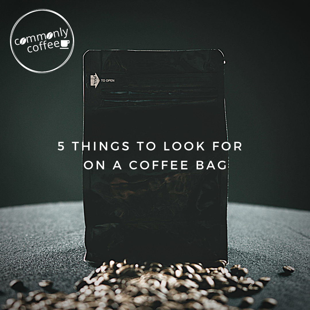 5 Things To Look For On A Coffee Bag – commonly coffee